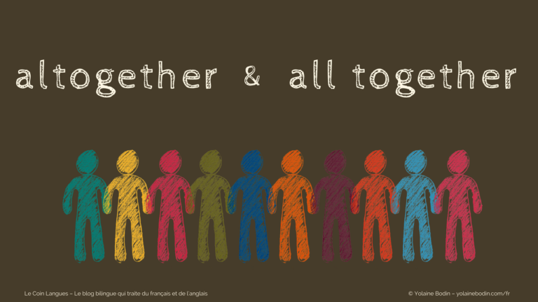 anglais : altogether et all together | Yolaine Bodin