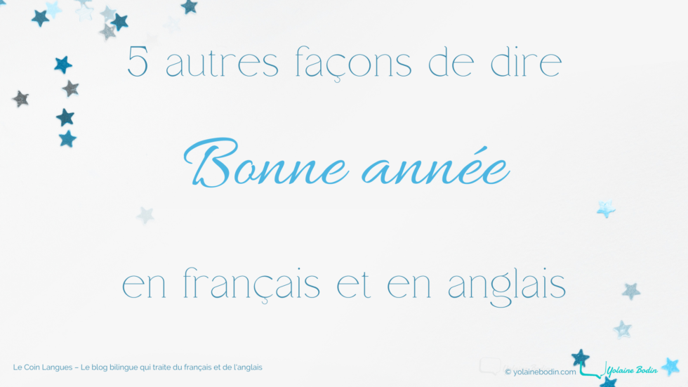5 autres façons de dire Bonne Année | Yolaine Bodin